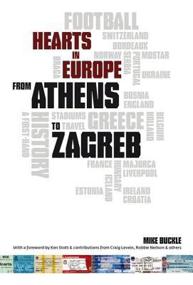 From Athens to Zagreb: A First Hand History of Hearts in Europe by Mike ...