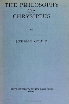 The Philosophy of Chrysippus by Josiah B. Gould | Goodreads