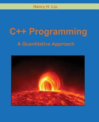 C++ Programming: A Quantitative Approach by Henry H. Liu | Goodreads