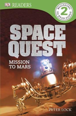 Space Quest: Mission to Mars (DK Readers L2) by Peter Lock | Goodreads
