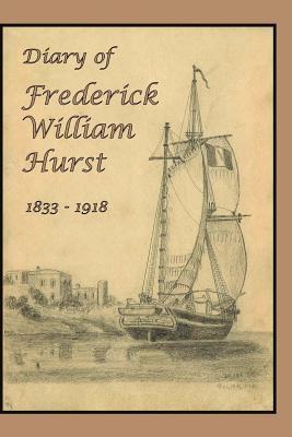 Diary of Frederick William Hurst by Frederick William Hurst | Goodreads
