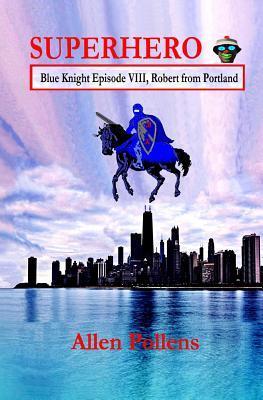 Superhero: Robert from Portland by Allen Pollens | Goodreads