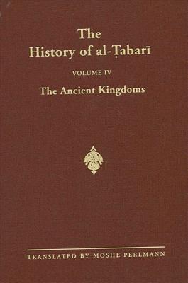 The History of Al-Tabari, Volume 4: The Ancient Kingdoms by Muhammad ...