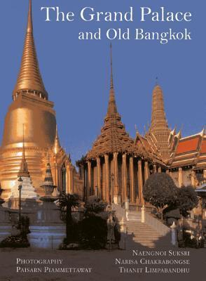 The Grand Palace: and Old Bangkok by Naengnoi Suksri | Goodreads