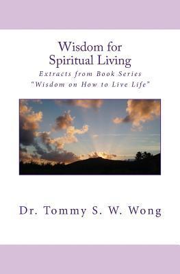 Wisdom for Spiritual Living: Extracts from Book Series "Wisdom on How ...