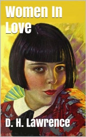 Women In Love (Illustrated) by D.H. Lawrence | Goodreads