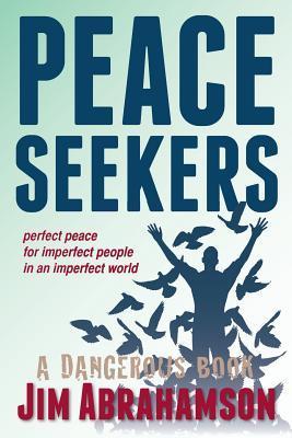 Peace Seekers: Perfect peace for imperfect people in an imperfect world ...