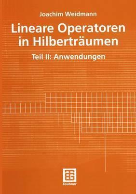 Lineare Operatoren in Hilberträumen: Teil II: Anwendungen ...