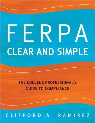 Ferpa Clear and Simple: The College Professional's Guide to Compliance ...