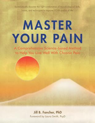 Master Your Pain: A Comprehensive Science-based Method to Help You Live ...