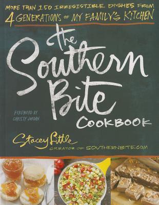 The Southern Bite Cookbook: 150 Irresistible Dishes from 4 Generations ...