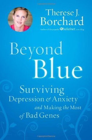 Beyond Blue: Surviving Depression & Anxiety and Making the Most of Bad ...