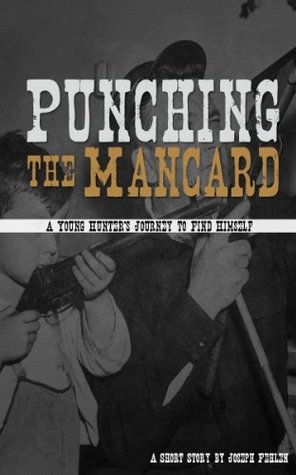 Punching the Mancard : A Young Hunter's Journey to Find Himself by ...