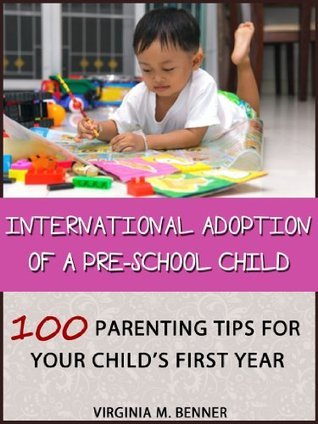 International Adoption of a Pre-school Child: 100 Parenting Tips for ...