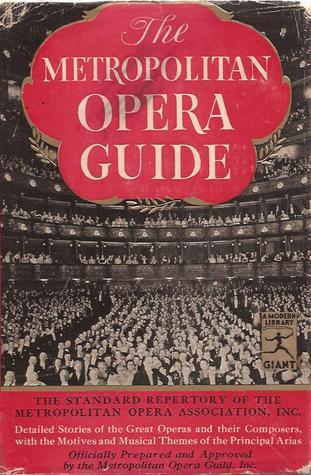 The Metropolitan Opera Guide by Mary Ellis Peltz | Goodreads