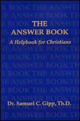 The Answer Book by Samuel C. Gipp | Goodreads