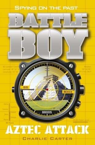 Aztec Attack: Battle Boy 5 by Charlie Carter | Goodreads