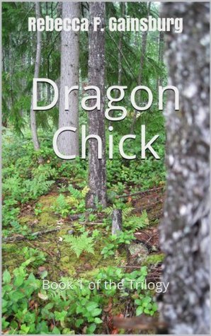 Dragon Chick: Book 1 of the Trilogy by Rebecca F. Gainsburg | Goodreads