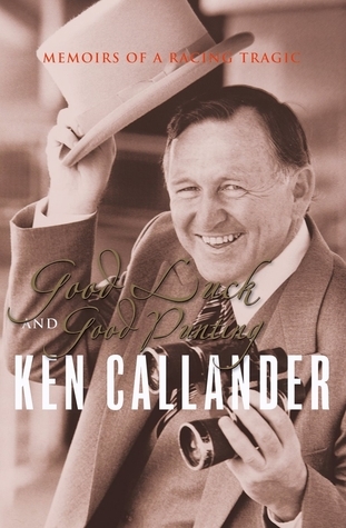Good Luck and Good Punting: Memoirs of a Racing Tragic by Ken Callander ...