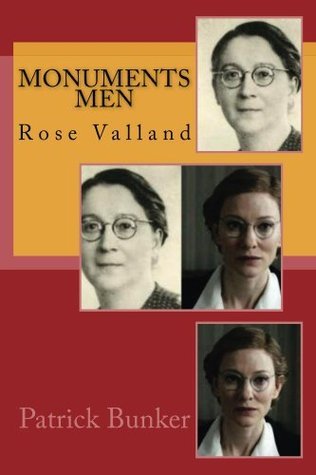 Monuments Men: Rose Valland: The Inspirational Adventures of The Monuments Men by Patrick Bunker ...