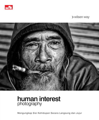 Human Interest Photography (Fotografi) by Wilsen Way | Goodreads