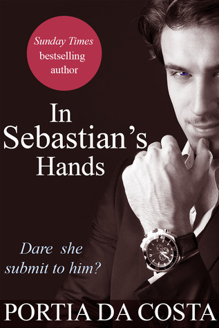 In Sebastian's Hands by Portia Da Costa | Goodreads
