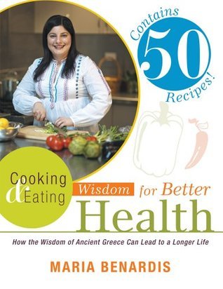 Cooking & Eating Wisdom for Better Health: Ancient Greek Wisdoms for ...