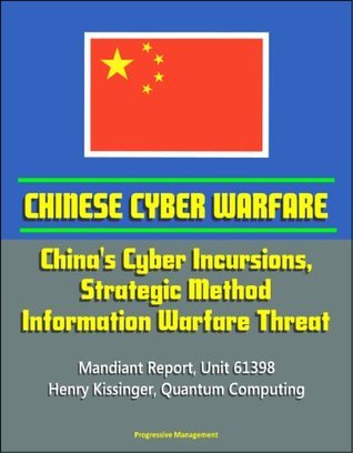Chinese Cyber Warfare: China's Cyber Incursions, Strategic Method ...