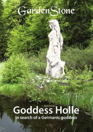 Goddess Holle by Gardenstone | Goodreads
