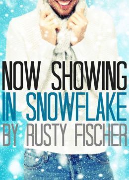 Now Showing in Snowflake by Rusty Fischer | Goodreads