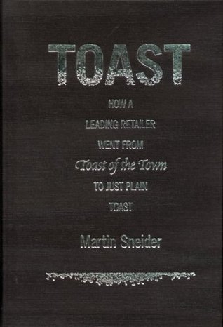 Toast: How a Leading Retailer Went From Toast of the Town to Just Plain ...