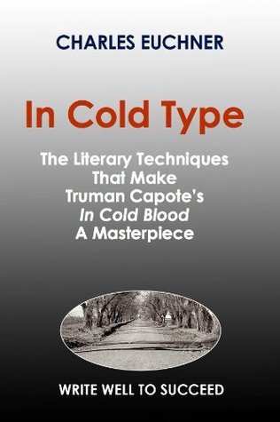 In Cold Type: How To Use the Techniques That Made Truman Capote's "In ...