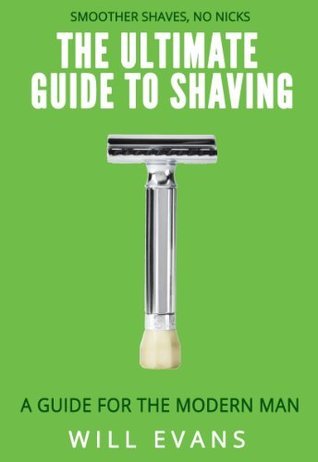 The Ultimate Guide To Shaving: A shaving guide for the modern man by ...