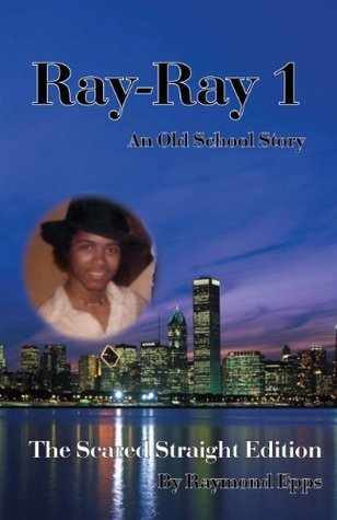 Ray-Ray 1 by Raymond Epps | Goodreads