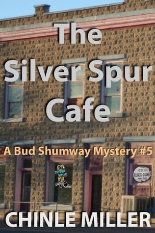 The Silver Spur Cafe (Bud Shumway #5) by Chinle Miller | Goodreads
