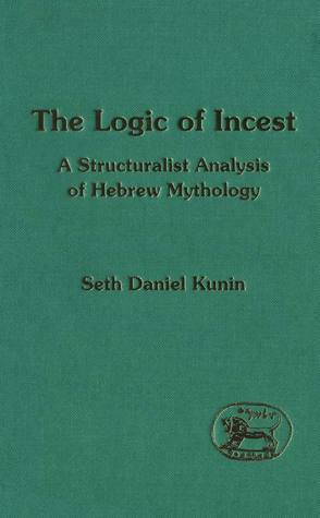 The Logic Of Incest: A Structuralist Analysis Of Hebrew Mythology by ...