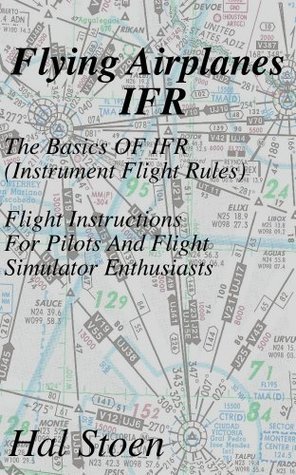 Flying Airplanes IFR: The Basics Of IFR (Instrument Flight Rules ...