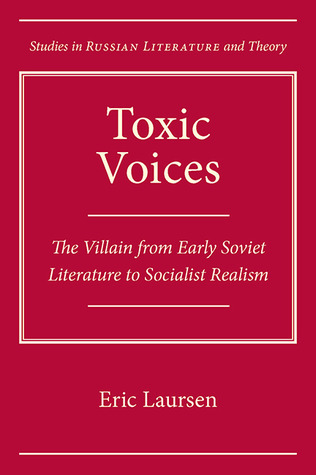 Toxic Voices: The Villain from Early Soviet Literature to Socialist ...