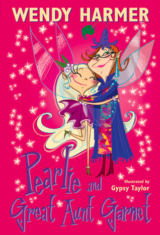 Pearlie and Great Aunt Garnet (Pearlie, #7) by Wendy Harmer | Goodreads