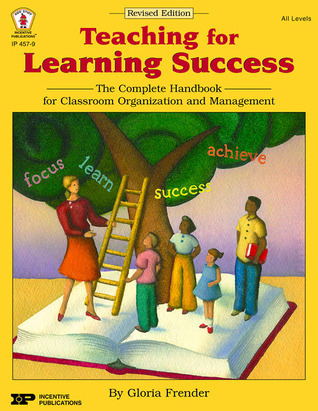 Teaching for Learning Success: The Complete Handbook for Classroom ...