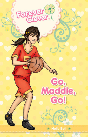 Go, Maddie, Go! (4) (Forever Clover) by Holly Bell | Goodreads