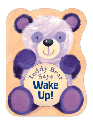 Teddy Bear Says Wake Up! by Suzy Senior | Goodreads