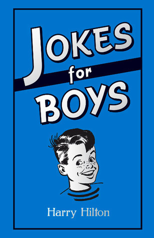 Jokes for Boys by Harry Hilton | Goodreads