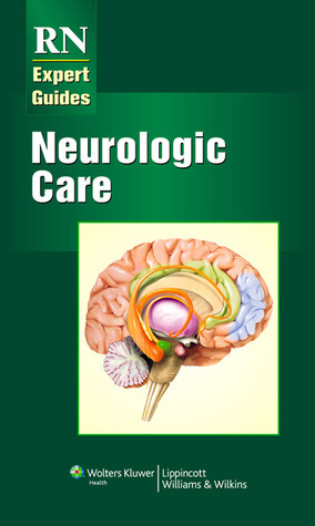 Neurologic Care (RN Expert Guides) by Lippincott Williams & Wilkins ...
