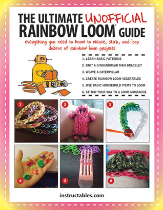The Ultimate Unofficial Rainbow Loom® Guide: Everything You Need to ...