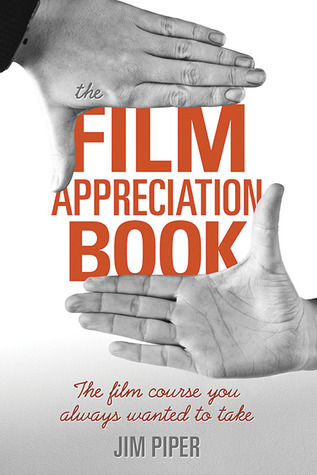 The Film Appreciation Book: The Film Course You Always Wanted to Take ...