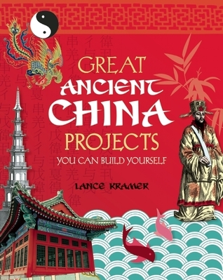 Great Ancient China Projects You Can Build Yourself by Lance Kramer ...