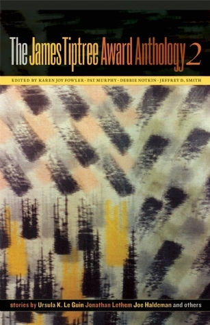 The James Tiptree Award Anthology 2 by Karen Joy Fowler | Goodreads