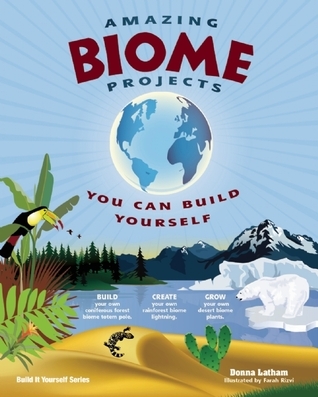Amazing Biome Projects You Can Build Yourself by Donna Latham | Goodreads