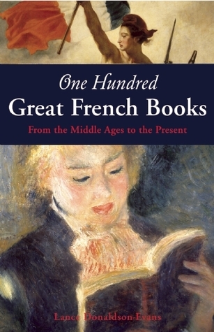 One Hundred Great French Books: From the Middle Ages to the Present by ...